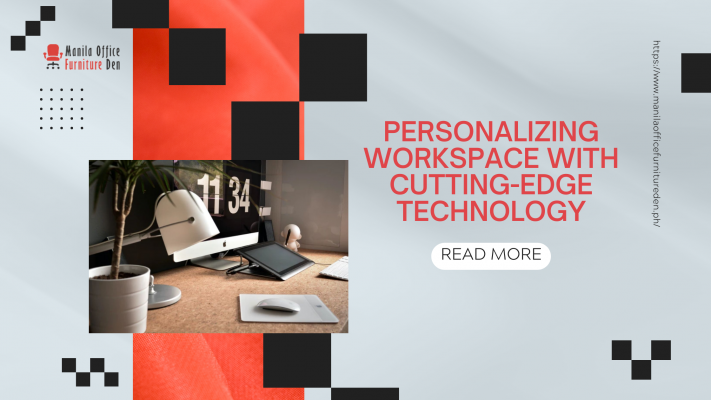 Personalizing Workspace with Cutting-Edge Technology - Manila Office ...
