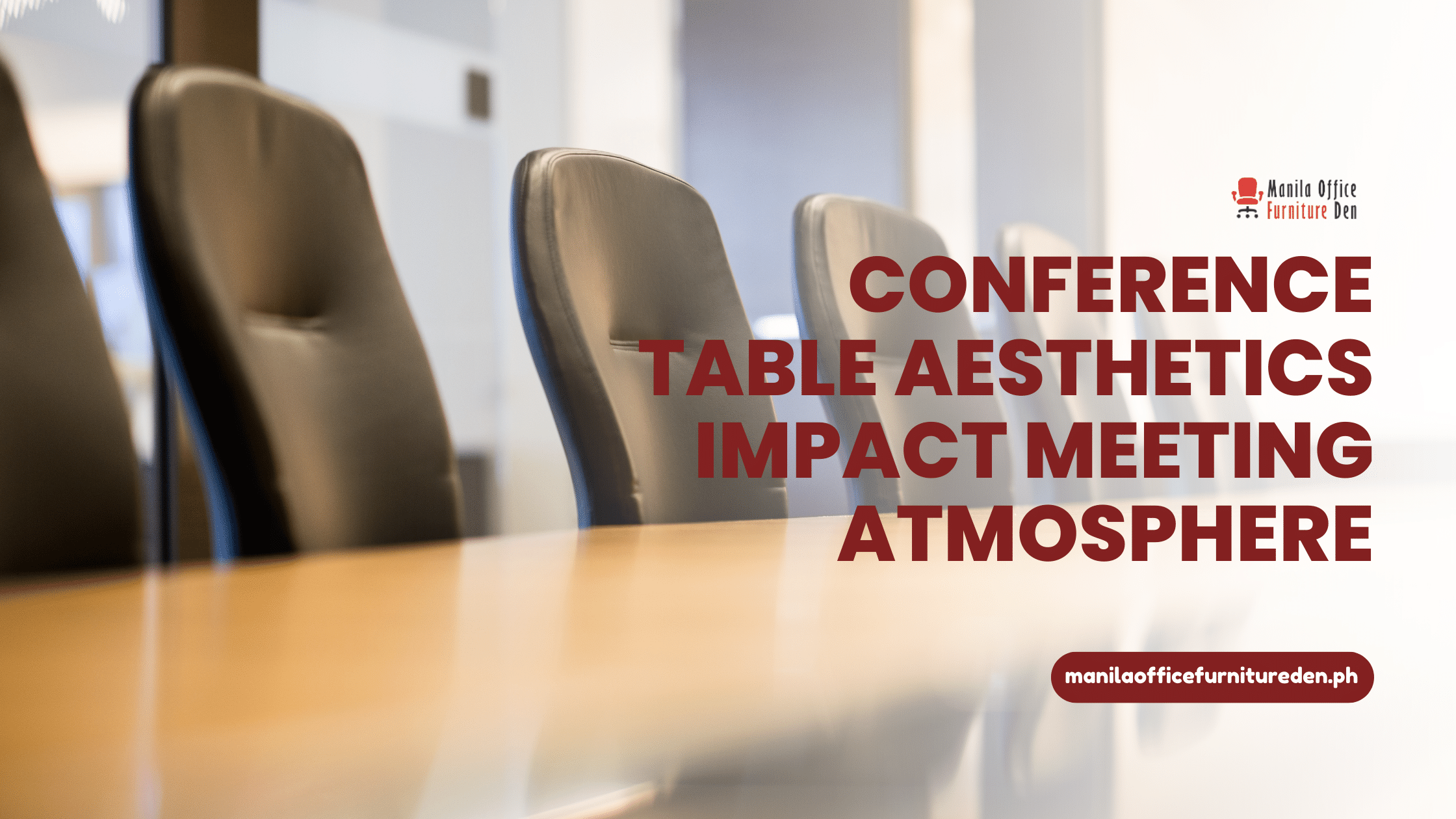 Conference table aesthetics impact meeting atmosphere - Manila Office ...